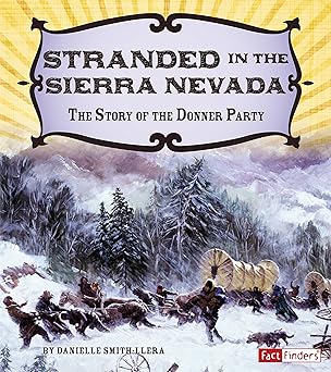 Stranded in the Sierra Nevada: The Story of the Donner Party – Sierra ...