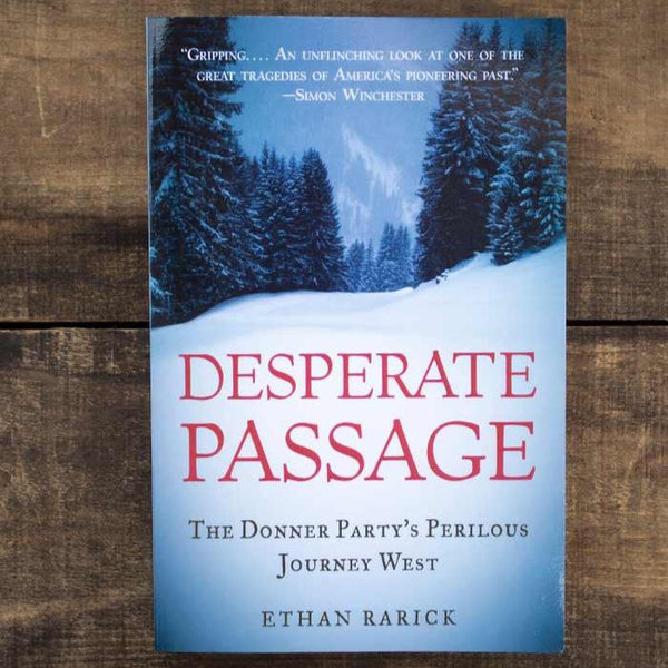 Desperate Passage: The Donner Party's Perilous Journey West – Sierra ...