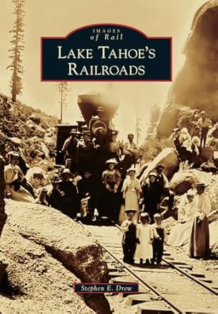 Images of Rail: Lake Tahoe's Railroads – Sierra State Parks Foundation